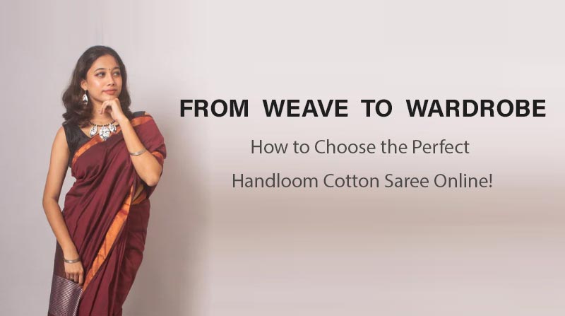 From Weave to Wardrobe - How to Choose the Perfect Handloom Cotton Sar ...